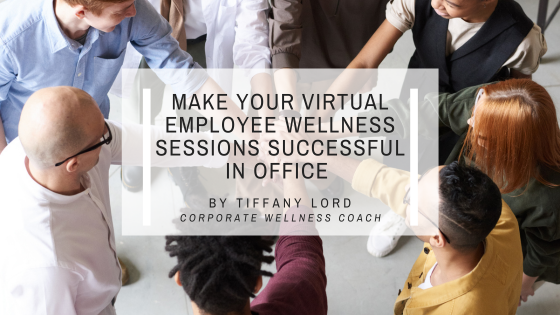Tips to Make Your Virtual Employee Wellness Sessions Successful In the ...